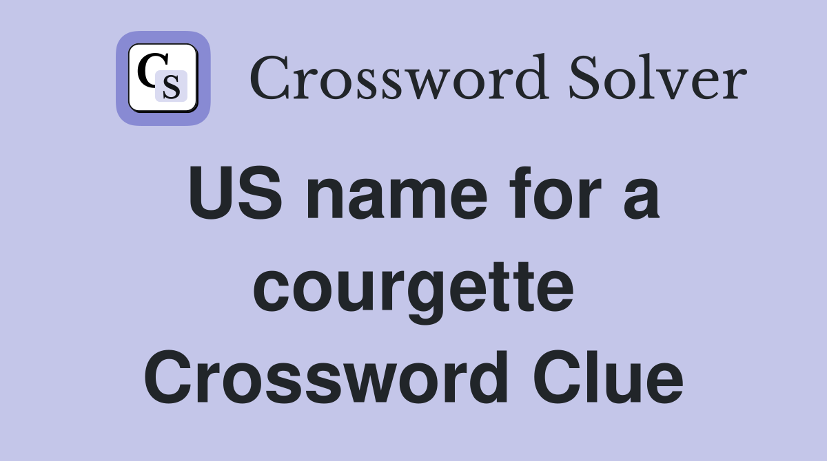 US name for a courgette - Crossword Clue Answers - Crossword Solver US name for a courgette - Crossword Clue Answers - Crossword Solver